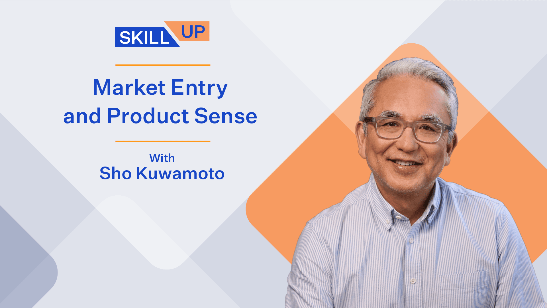 Sho Kuwamoto on Market Entry and Product Sense - GLOBIS Unlimited